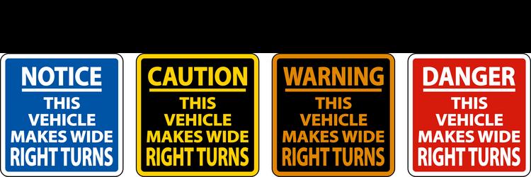 Warning vehicle makes wide right turns label Vector Image