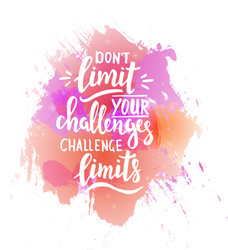 Dont limit your challenges challenge limits Vector Image