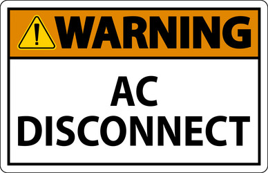 Warning sign ac disconnect Royalty Free Vector Image