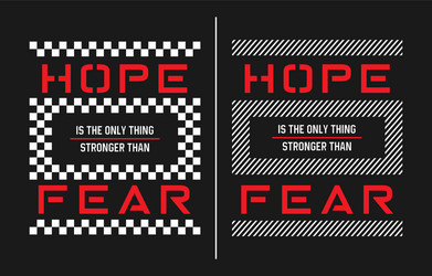 Hope is only thing stronger than fear Royalty Free Vector