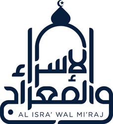 Isra and miraj islamic arabic calligraphy Vector Image