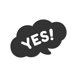 Yes speech bubble icon cute black text lettering Vector Image