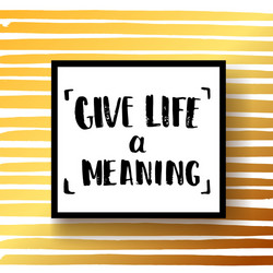Concept handwritten poster give life a meaning Vector Image