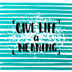 Concept handwritten poster give life a meaning Vector Image