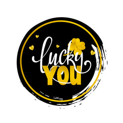 Lucky you calligraphy hand lettering Royalty Free Vector
