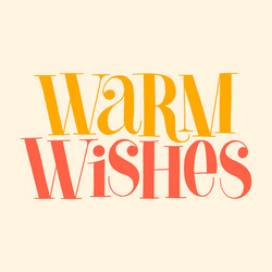 Warm wishes hand-drawn lettering Royalty Free Vector Image