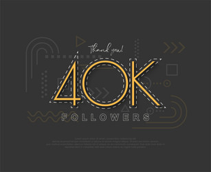 Simple and fancy design greeting to 40k followers Vector Image