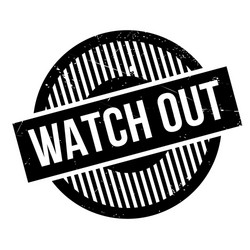 Watch out rubber stamp Royalty Free Vector Image