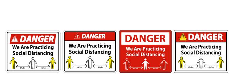 Danger we are practicing social distancing sign Vector Image