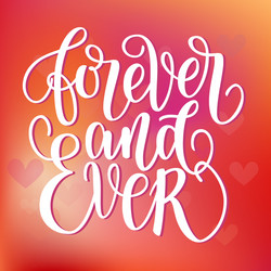 Forever and ever white hand written lettering Vector Image