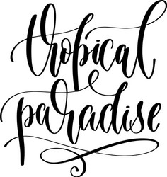 Tropical paradise lettering phrase with palms Vector Image