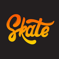 Skate handwritten lettering template for card Vector Image