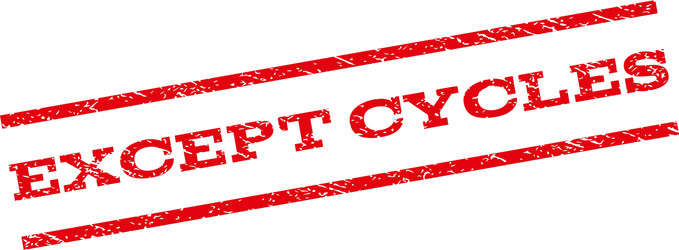 Except cycles watermark stamp Royalty Free Vector Image