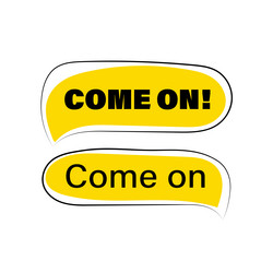 Come on sign modern icon Royalty Free Vector Image