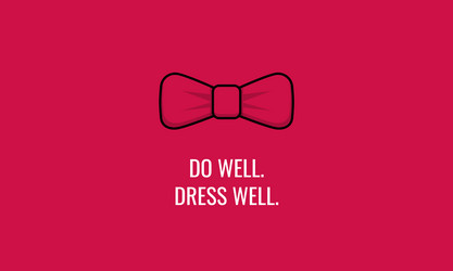 Do well dress poster Royalty Free Vector Image