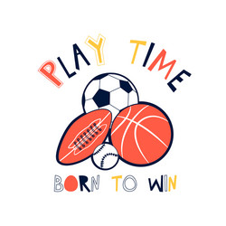 Hand drawing sports balls print design with slogan