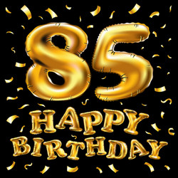 Happy birthday 85th celebration gold balloons Vector Image