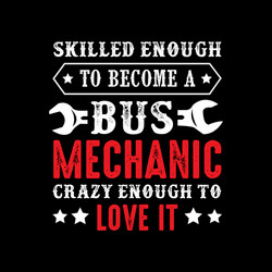 Mechanic quote and saying best for graphic goods Vector Image