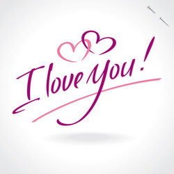 Love you - hand lettering handmade calligraphy Vector Image