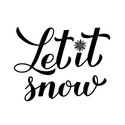 Let is snow calligraphy hand lettering christmas Vector Image