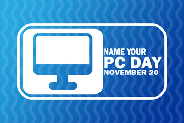 Name your pc day Royalty Free Vector Image - VectorStock