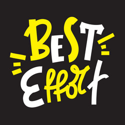 Best effort - inspire motivational quote Vector Image