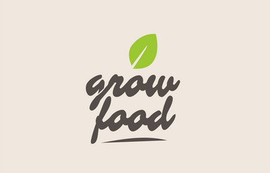 Grow food word text typography design logo icon Vector Image