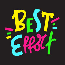 Best effort - inspire motivational quote Vector Image