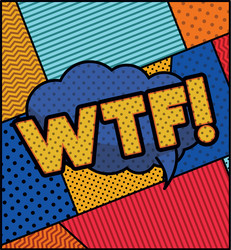Expression bubble with wtf pop art style Vector Image