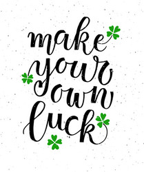 Make your own luck lettering typography Royalty Free Vector