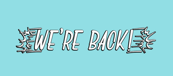 Hand sketched we are back quote lettering Vector Image