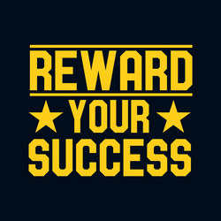 Reward your success stylish hand drawn typography Vector Image