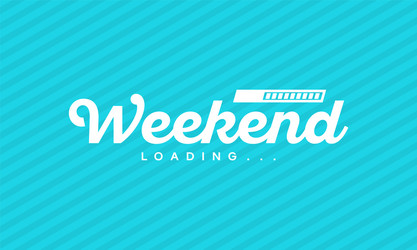 Simple weekend loading wallpaper greeting card Vector Image