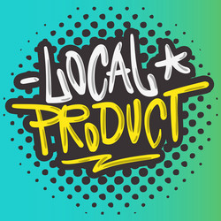 Local product hand drawn brush lettering Vector Image