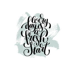 Everyday is a fresh start motivational poster Vector Image