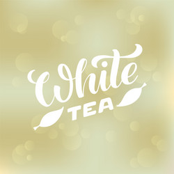 White tea lettering Royalty Free Vector Image - VectorStock