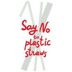 Say no to plastic straws red text calligraphy Vector Image