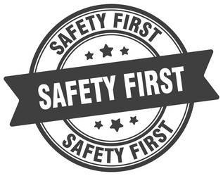 Safety first stamp label Royalty Free Vector Image