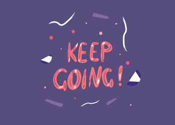 Keep going handwritten creative lettering Vector Image