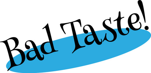 Bad taste rubber stamp Royalty Free Vector Image