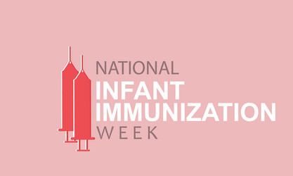 National infant immunization week Royalty Free Vector Image