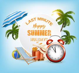 Last minute summer vacation background Royalty Free Vector