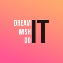 Dream it wish do successful quote Royalty Free Vector Image