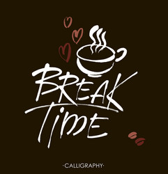 Break time modern brush calligraphy handwritten Vector Image