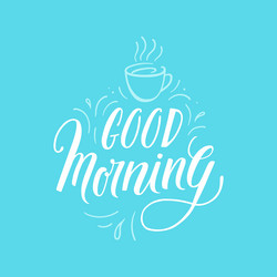 Good morning lettering text Royalty Free Vector Image