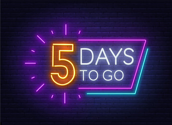 Five days to go neon sign on brick wall background
