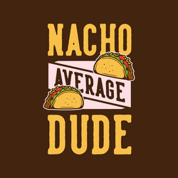 Nacho Average Vector Images (27)