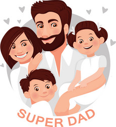 Dad is hugging three children happy large families