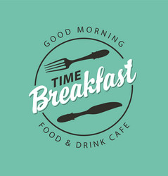 Breakfast time lettering sign Royalty Free Vector Image