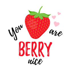 You are berry special strawberry quote design Vector Image